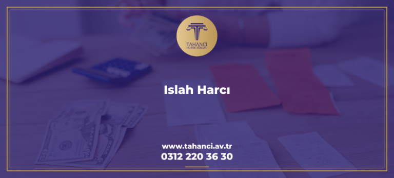 Islah Harcı Nedir? Islah Harcı Hesaplama 2025