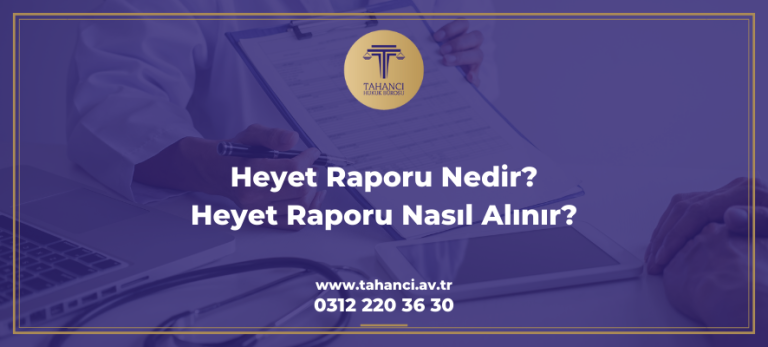 Heyet Raporu Nedir, Heyet Raporu Nasıl Alınır? 2025